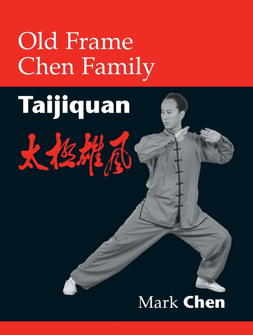 Old Frame Chen Family Taijiquan by Mark Chen, Paperback, 9781556434884 | Buy online at The Nile