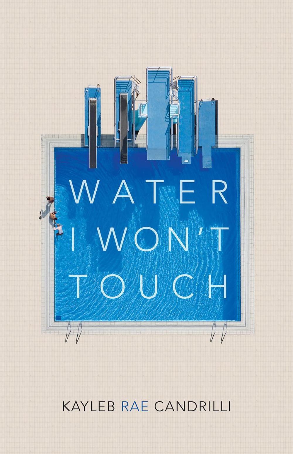 Water I Won't Touch by Kayleb Rae Candrilli, Paperback, 9781556596179 ...