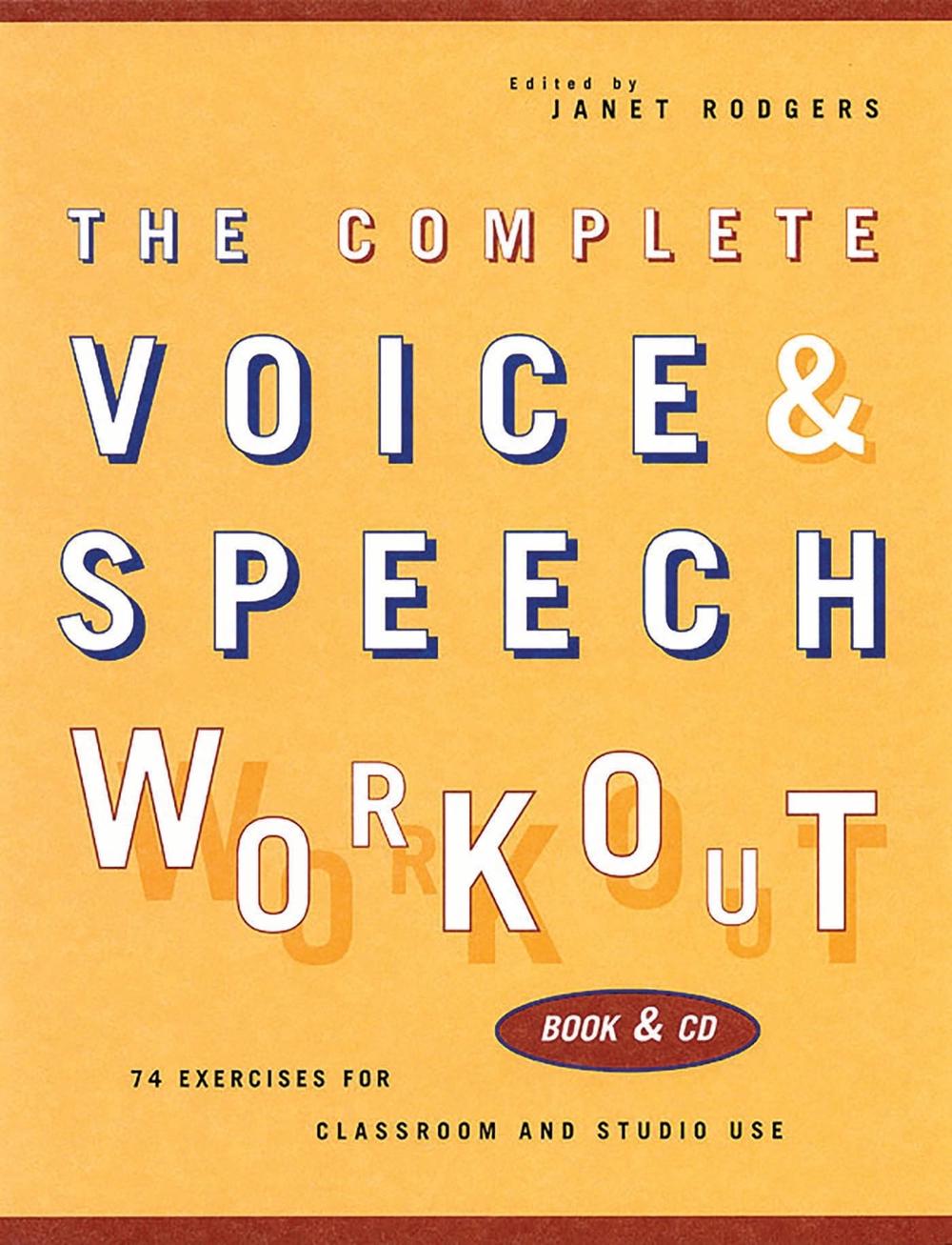 The Complete Voice & Speech Workout: 75 Exercises for Classroom and ...