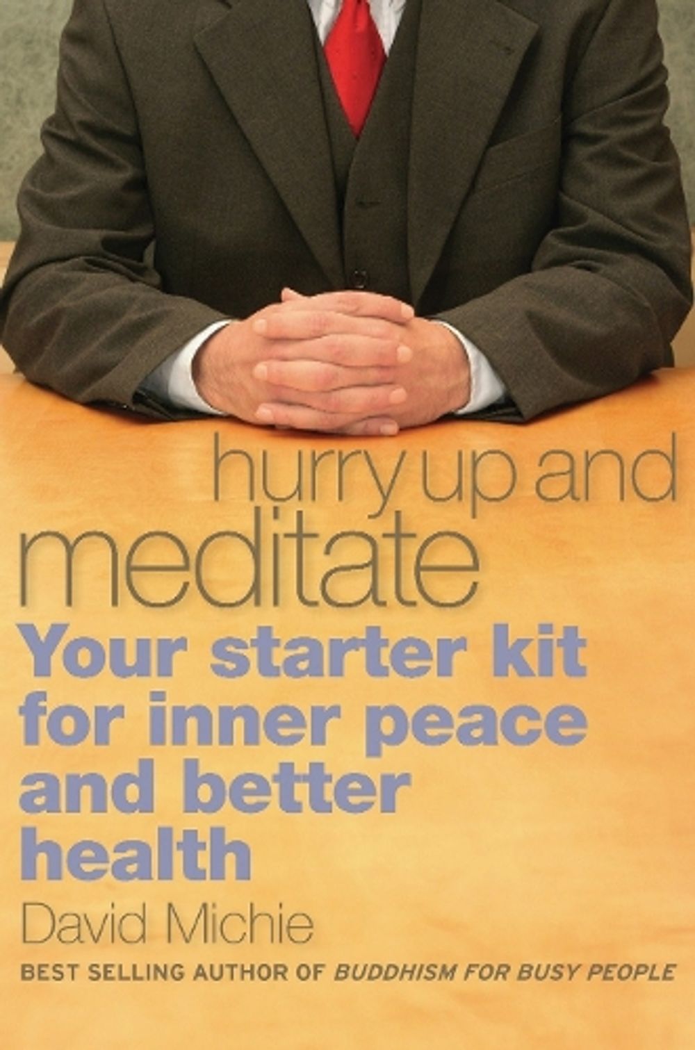 Hurry Up and Meditate: Your Starter Kit for Inner Peace and Better ...
