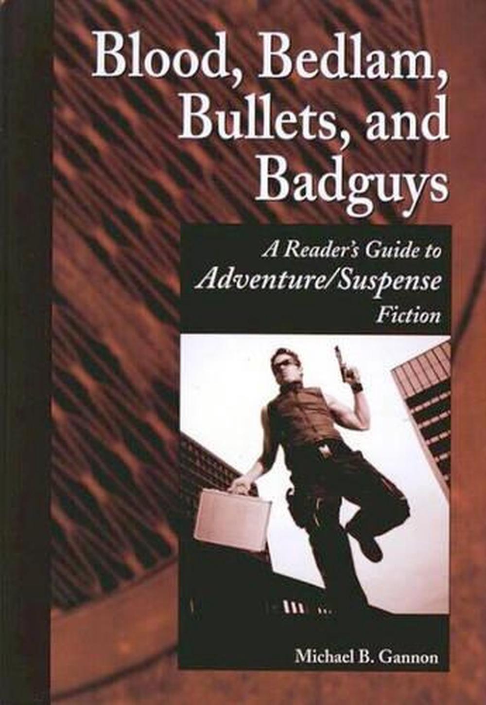 Blood, Bedlam, Bullets, and Badguys: A Reader's Guide to Adventure ...