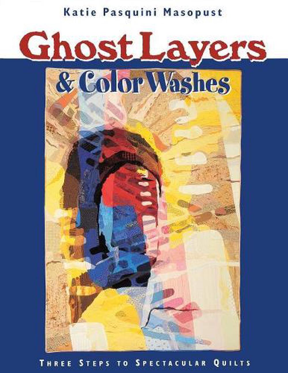 Ghost Layers and Color Washes by Katie Pasquini-Masopust, Paperback ...