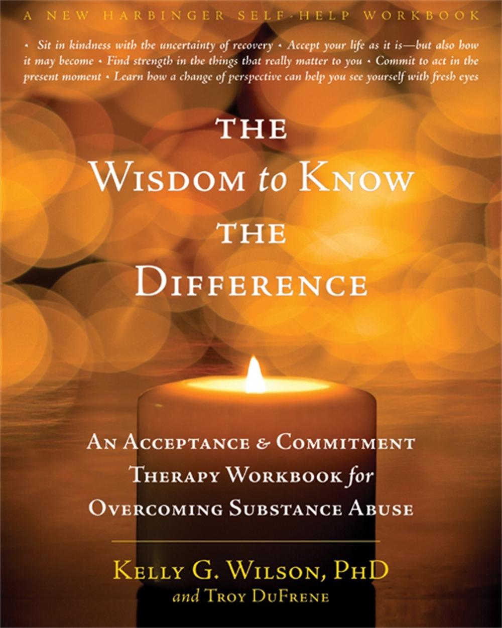 The Wisdom to Know the Difference by Kelly G. Wilson, Paperback ...