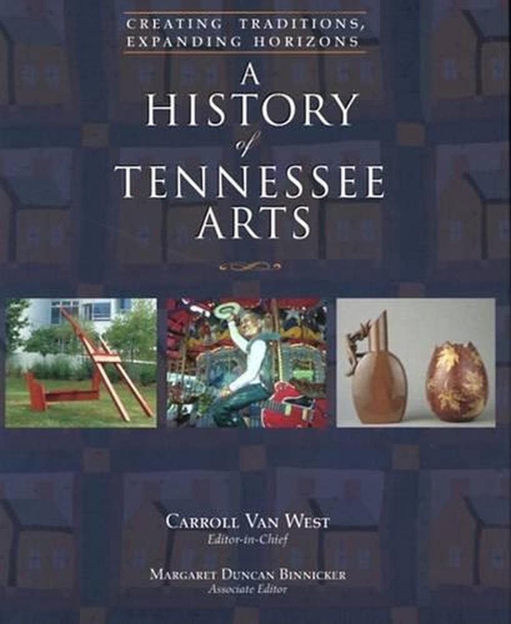 A History Of Tennessee Arts by C. Van West, Hardcover, 9781572332393 ...