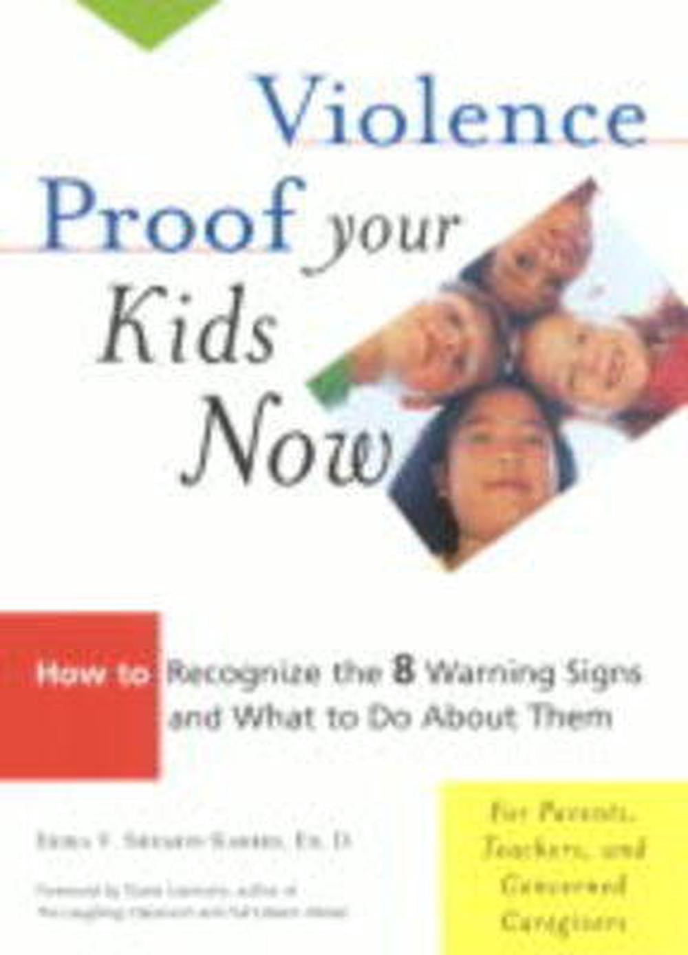 Violence Proof Your Kids Now: How to Recognize the 8 Warning Signs and ...