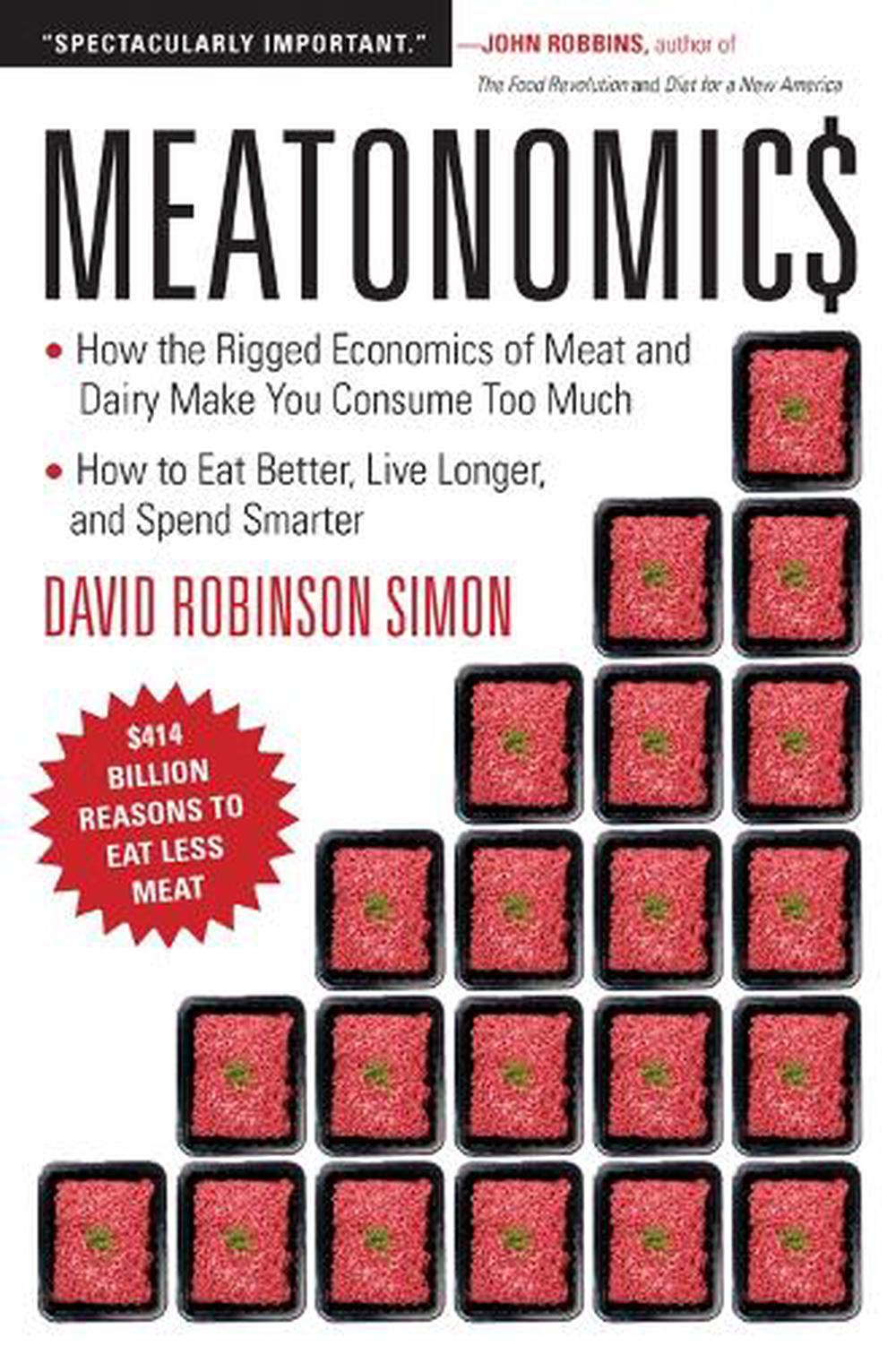Meatonomics: How the Rigged Economics of Meat and Dairy Make You ...