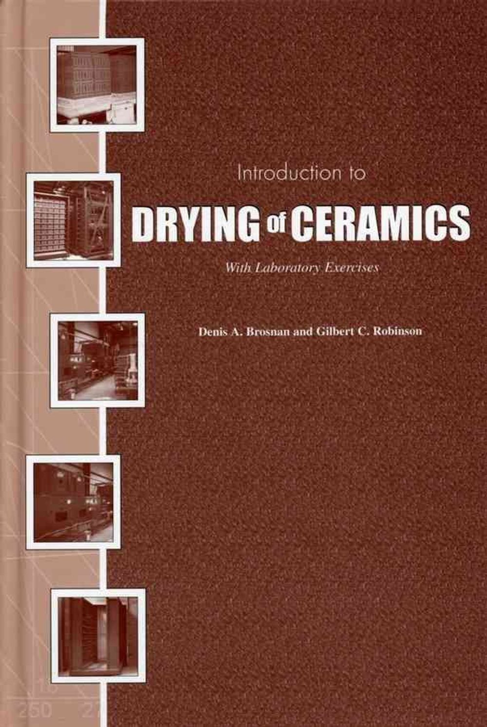 Introduction to Drying of Ceramics, 1st Edition by Denis A. Brosnan ...