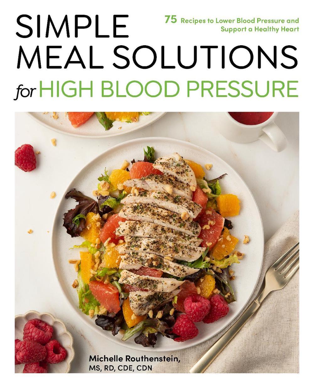 Simple Meal Solutions for High Blood Pressure by Michelle Routhenstein ...