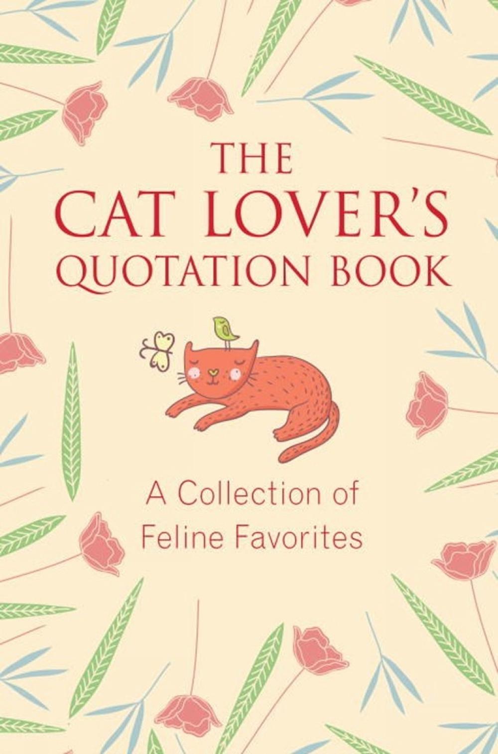 The Cat Lover's Quotation Book: A Collection of Feline Favorites by Jo ...