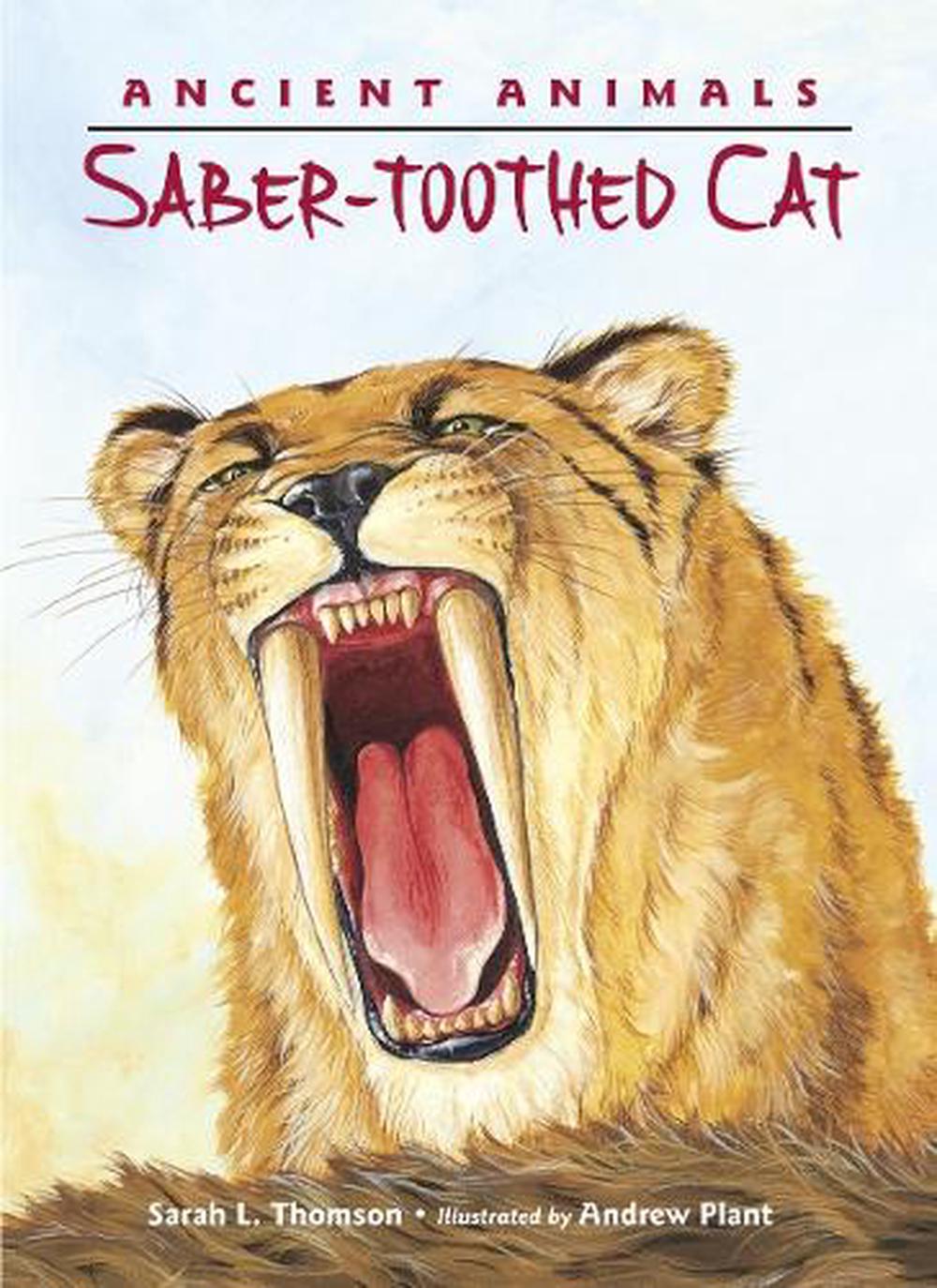 Ancient Animals: Saber-toothed Cat by Sarah L. Thomson, Hardcover ...