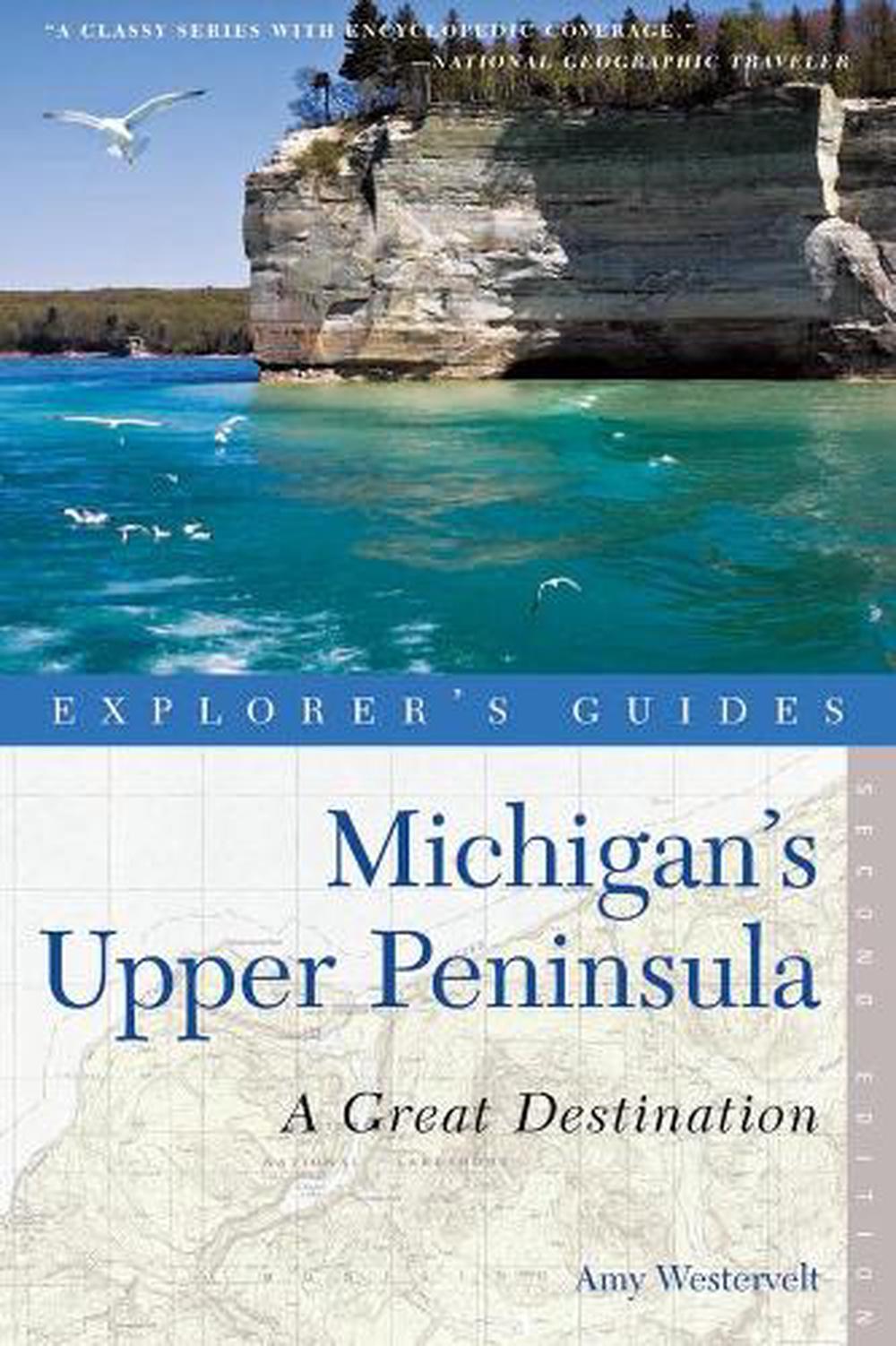 Explorer's Guide Michigan's Upper Peninsula: A Great Destination, 2nd ...