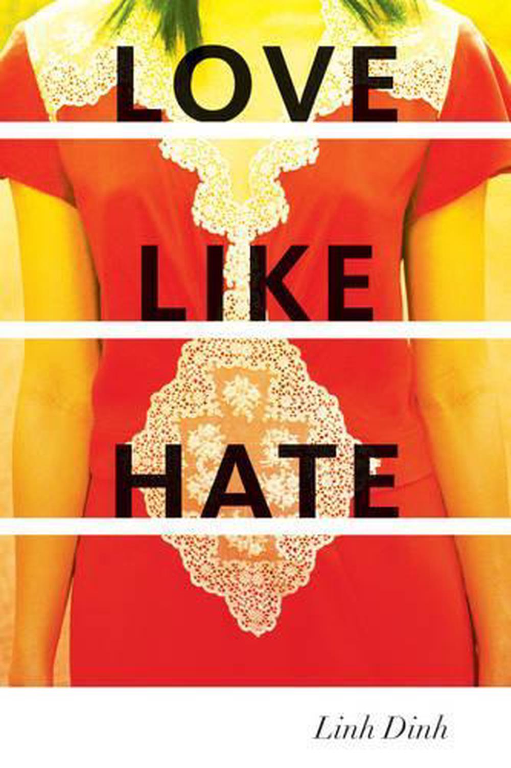 Love Like Hate by Linh Dinh, Paperback, 9781583229095 | Buy online at The Nile