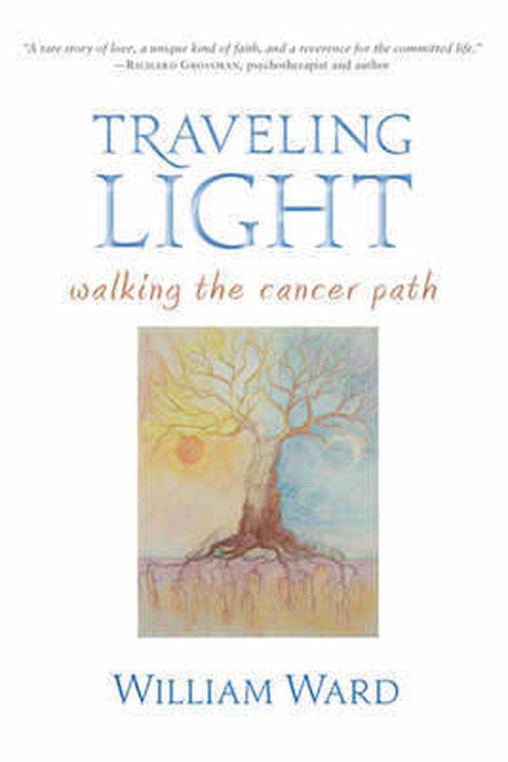 Traveling Light: Walking the Cancer Path by William Ward, Paperback ...
