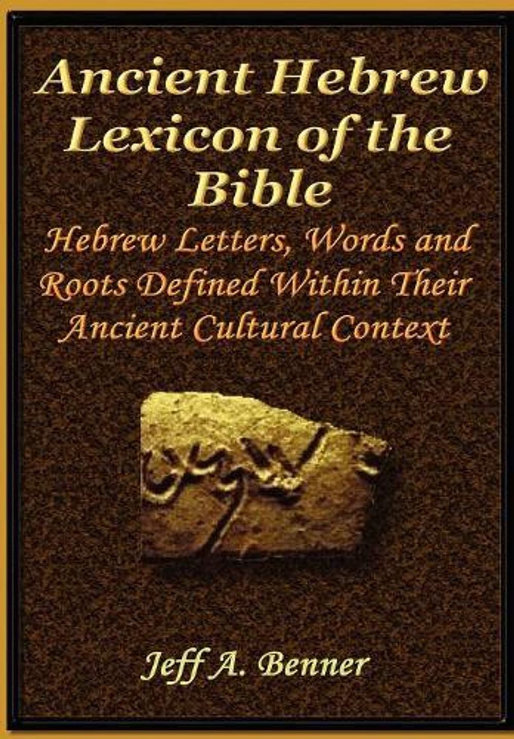 The Ancient Hebrew Lexicon of the Bible by Jeff A. Benner, Hardcover ...
