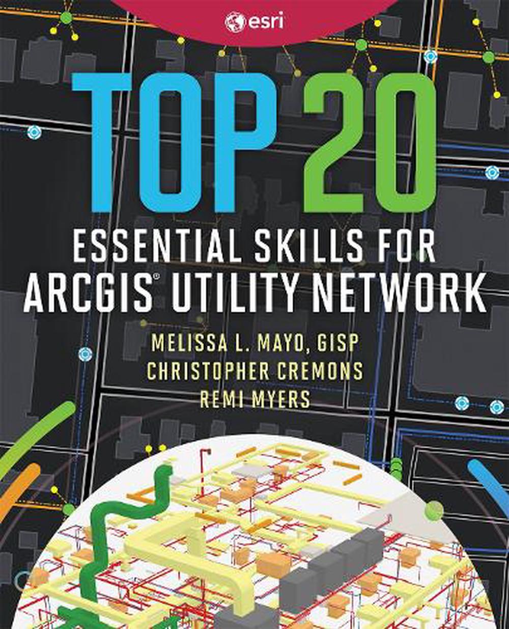 Top 20 Essential Skills for ArcGIS Utility Network by Melissa L. Mayo ...