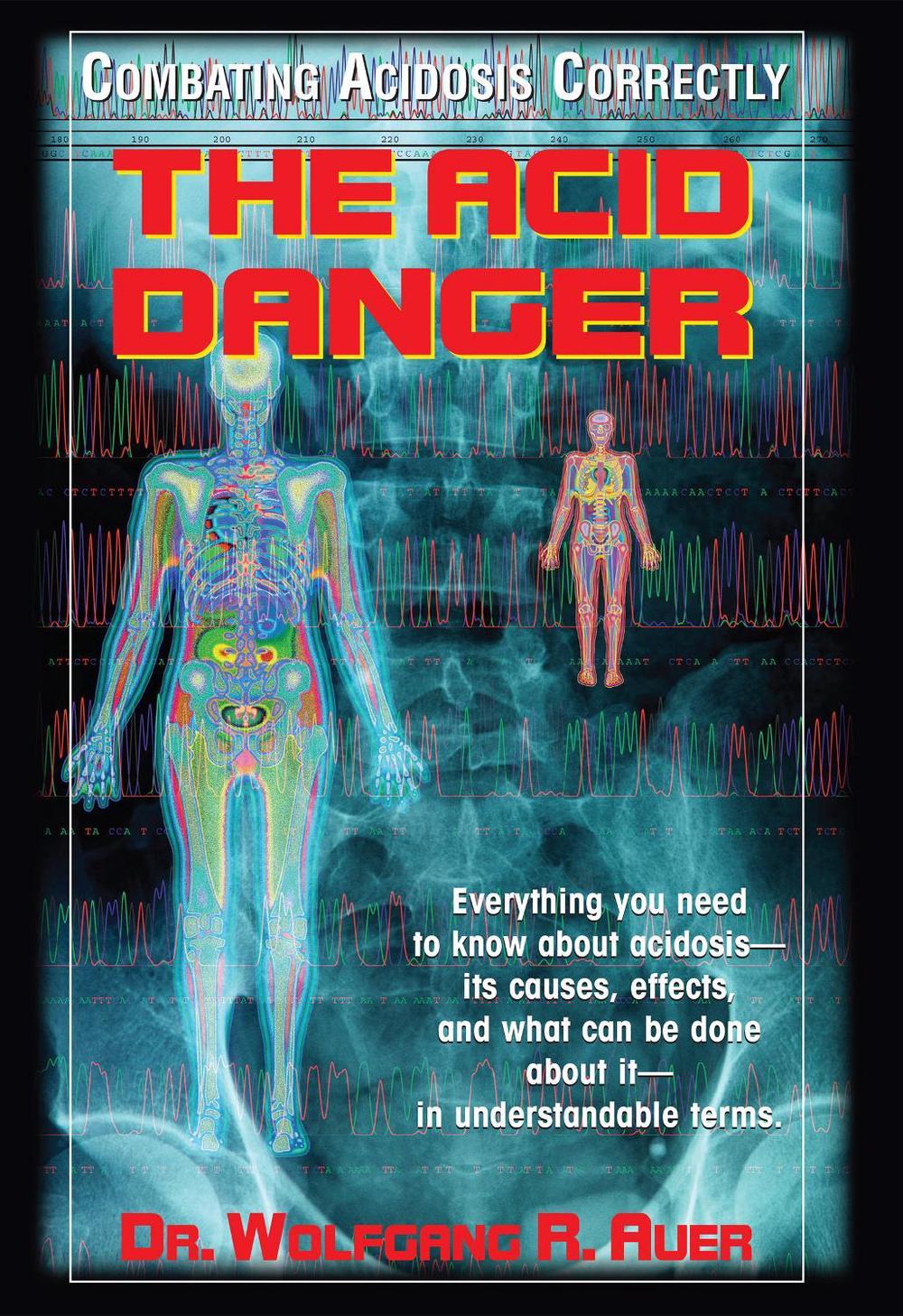 The Acid Danger: Combating Acidosis Correctly by Wolfgang R. Auer ...