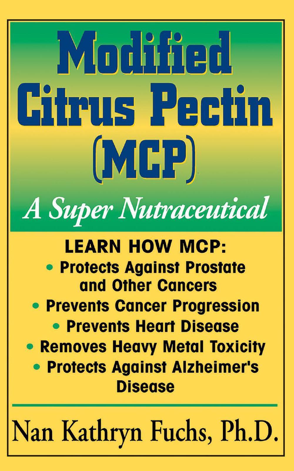 Modified Citrus Pectin (MCP): A Super Nutraceutical by Nan Kathryn ...