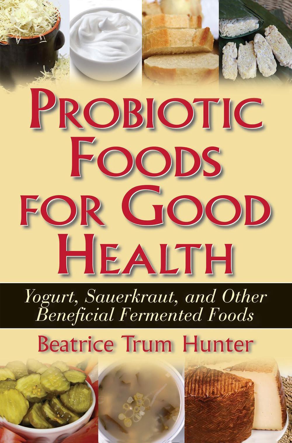 Probiotic Foods for Good Health by Beatrice Trum Hunter, Paperback ...