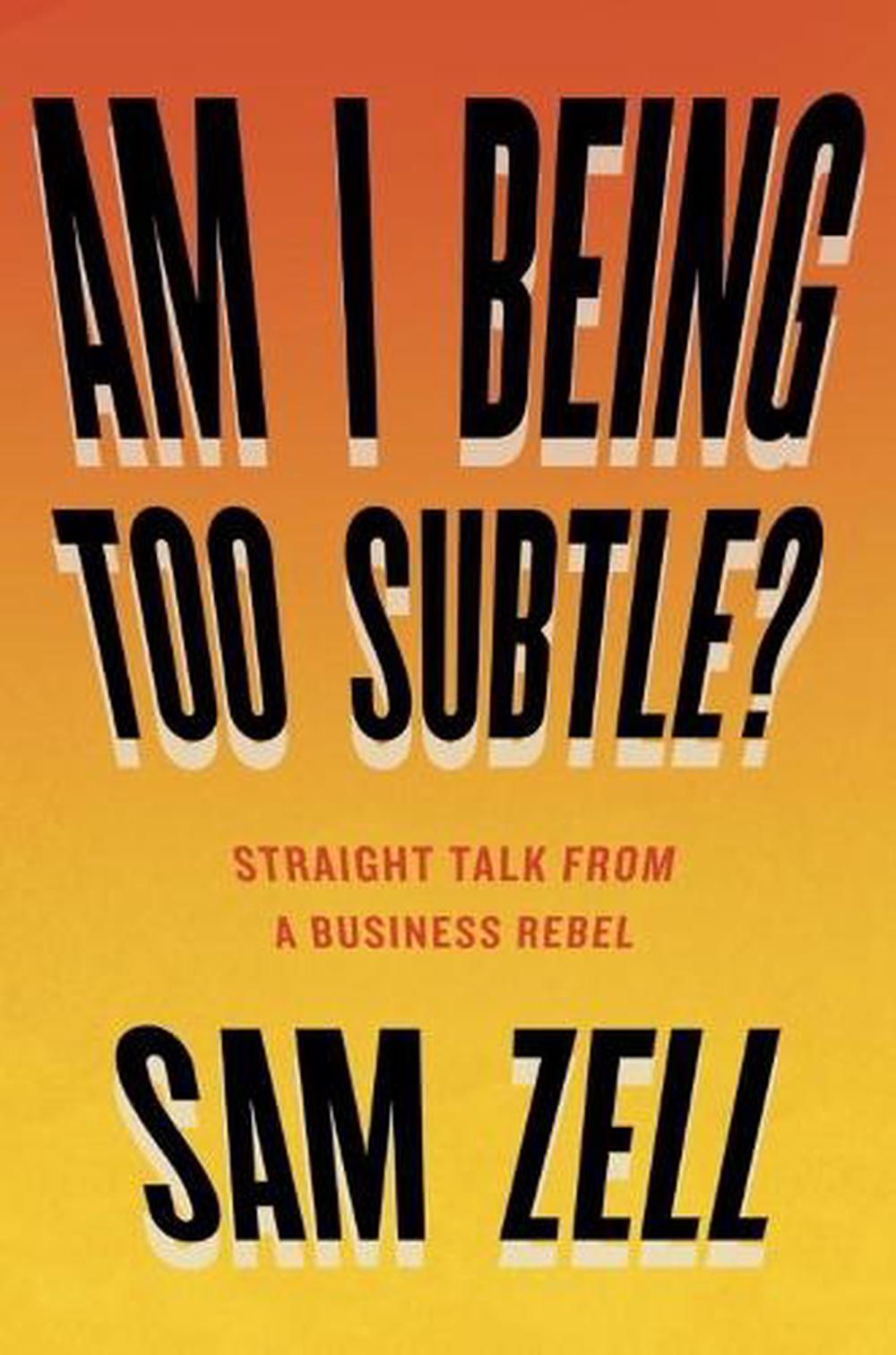 Am I Being Too Subtle? by Sam Zell, Hardcover, 9781591848233 | Buy ...