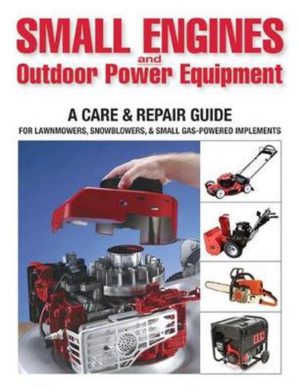 Small Engines and Outdoor Power Equipment: A Care & Repair Guide For ...
