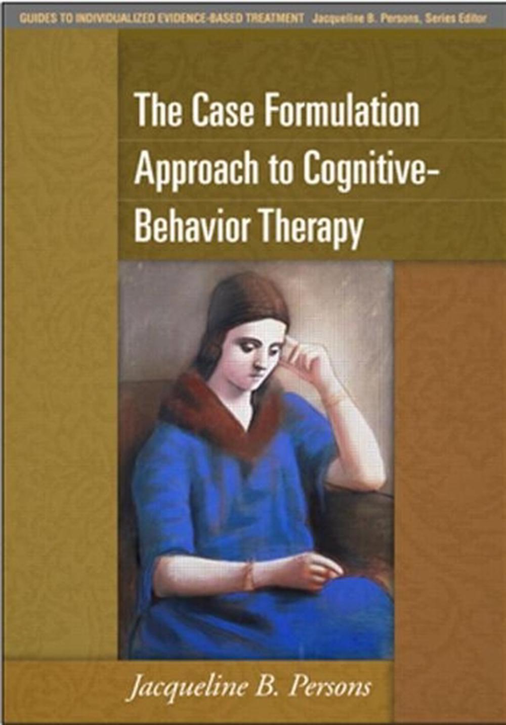 The Case Formulation Approach to Cognitive-Behavior Therapy by ...