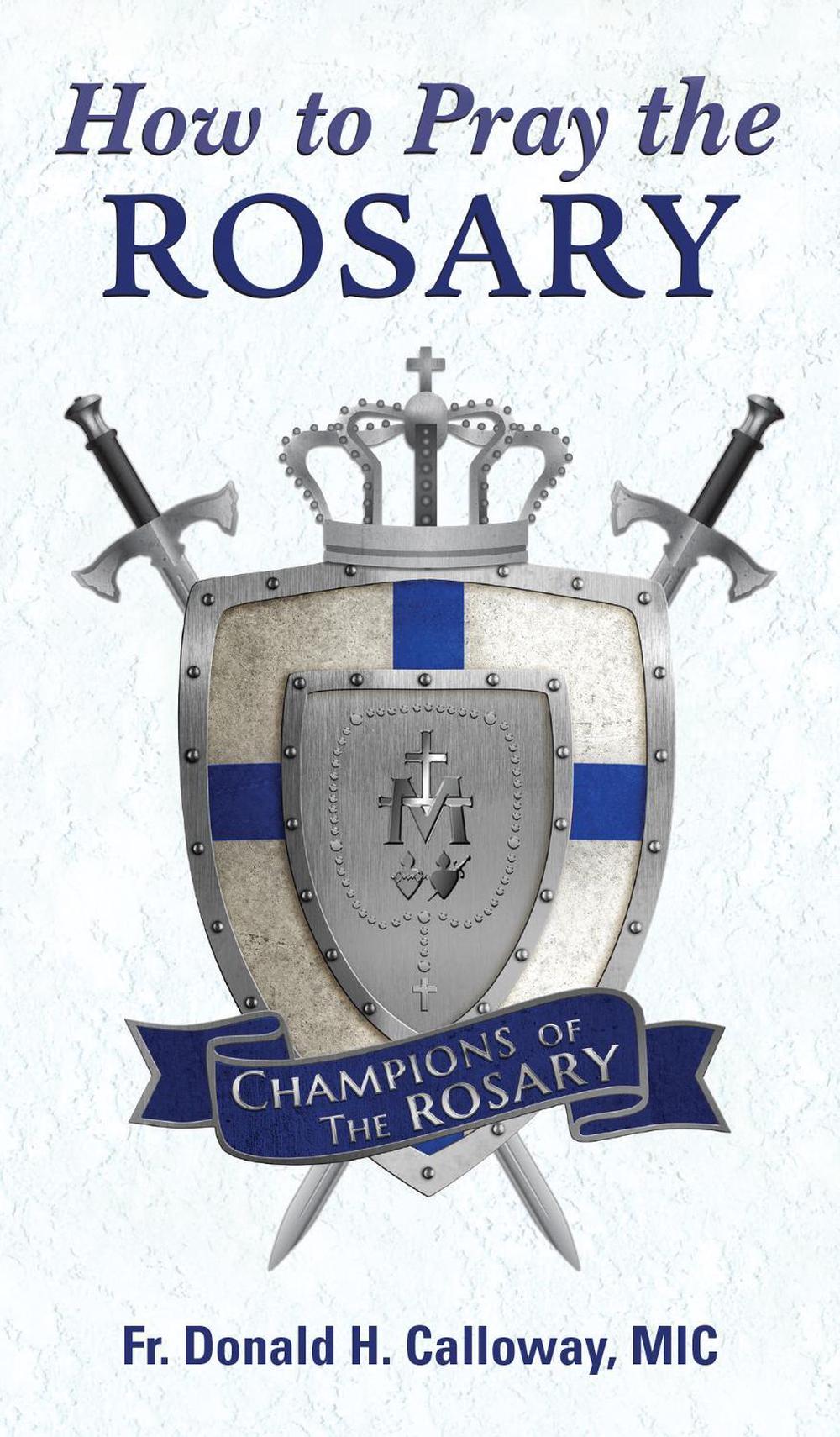 How to Pray the Rosary by Donald Calloway, Paperback, 9781596143975 ...