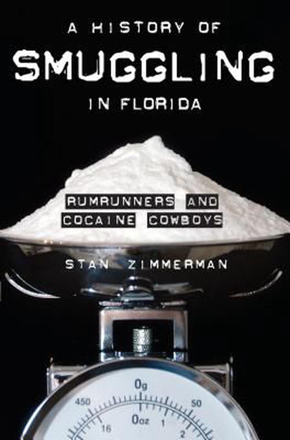 A History of Smuggling in Florida: Rum Runners and Cocaine Cowboys by ...