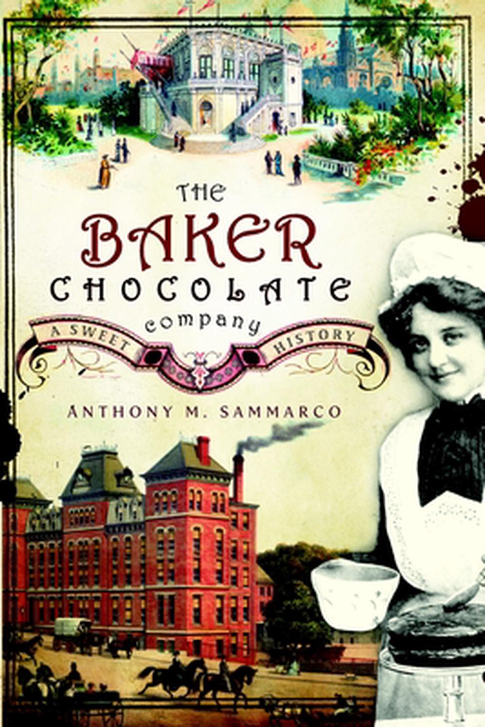 The Baker Chocolate Company: A Sweet History by Anthony M. Sammarco ...