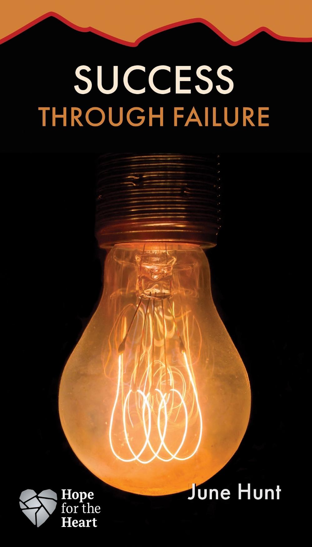 Success Through Failure [June Hunt Hope for the Heart] by June Hunt ...