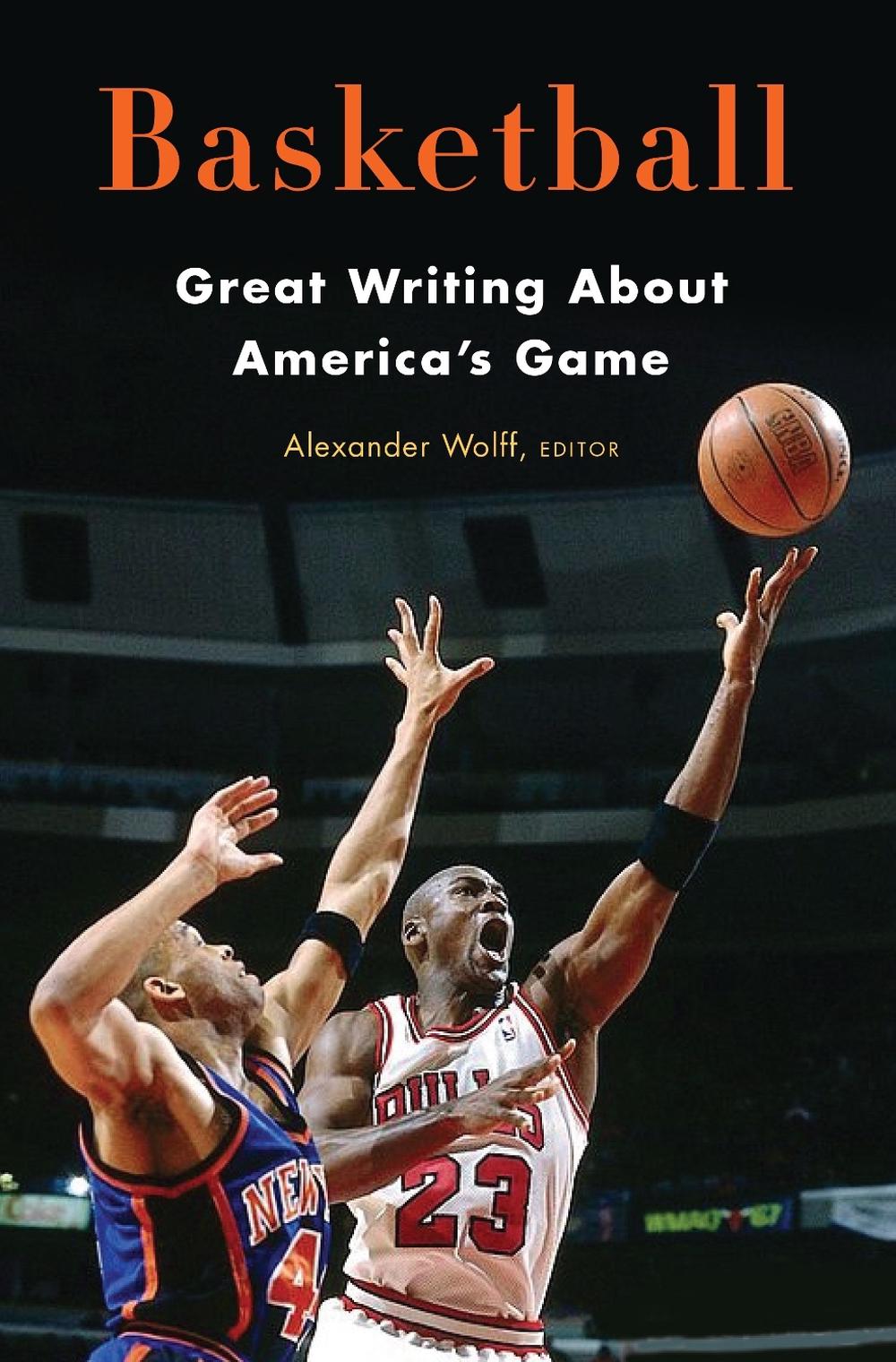 Basketball: Great Writing About America's Game by Alexander Wolff ...
