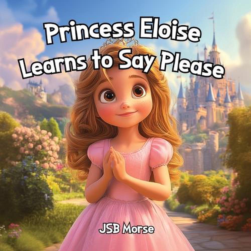 Princess Eloise Learns to Say Please by Jsb Morse, Paperback ...