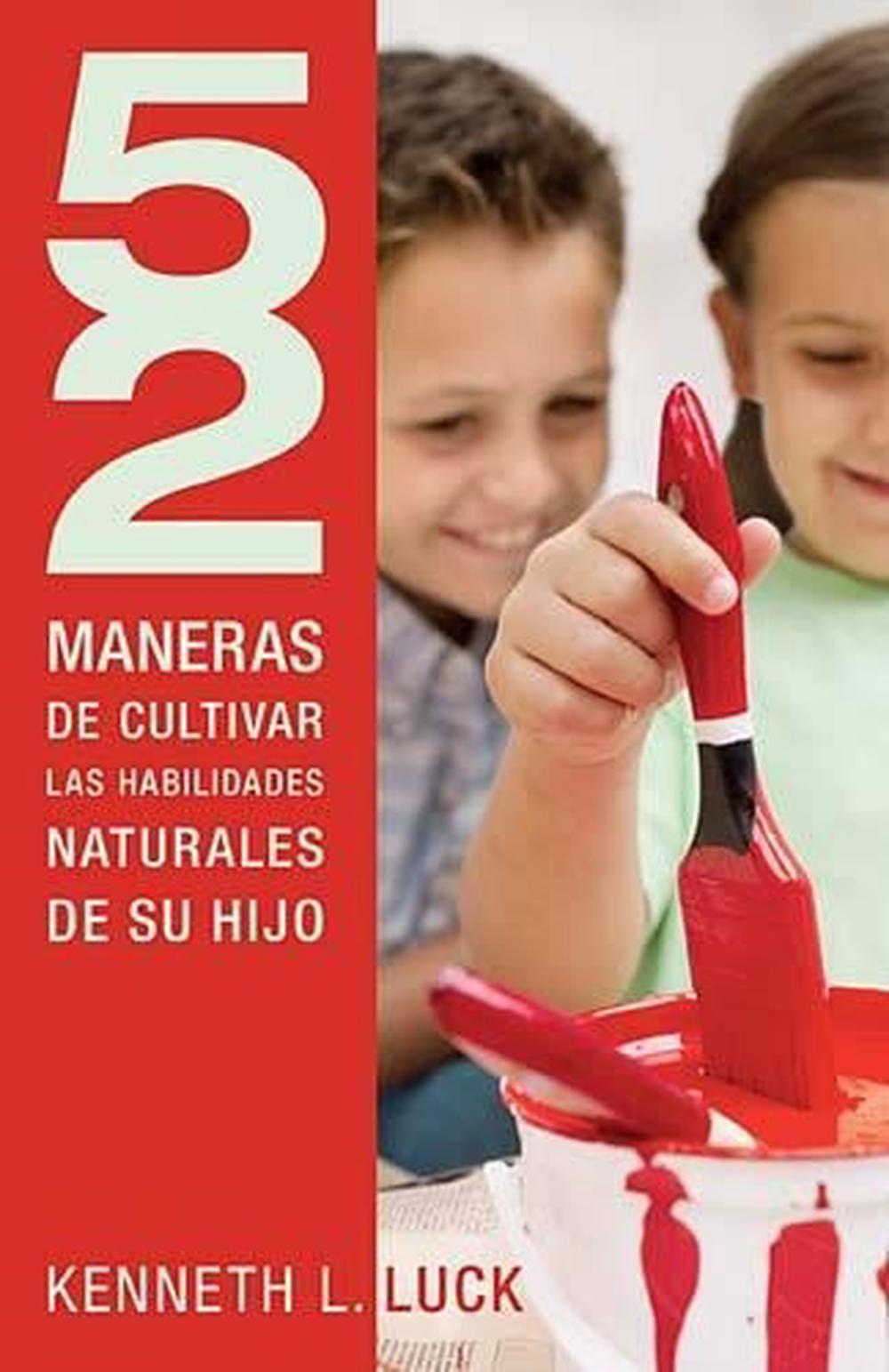 52 maneras de cultivar las habilidades naturales de su hijo by Kenneth ...