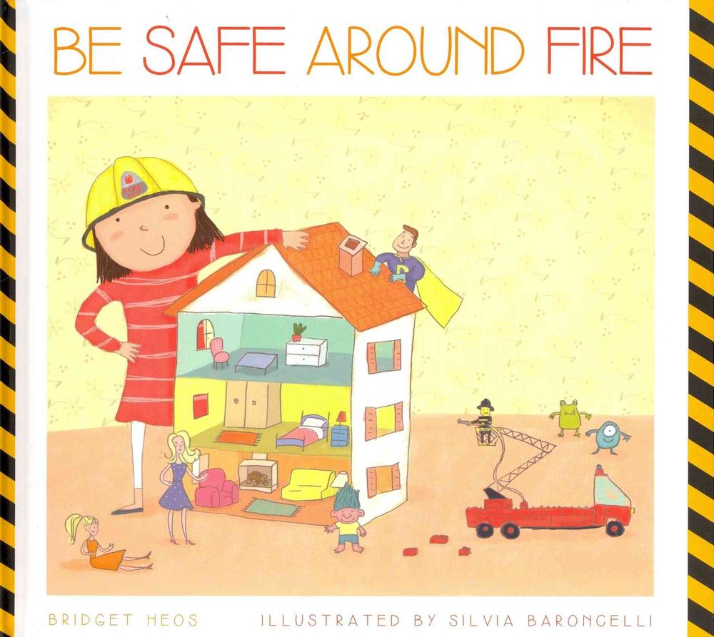 Be Safe Around Fire by Bridget Heos, Hardcover, 9781607534440 | Buy ...