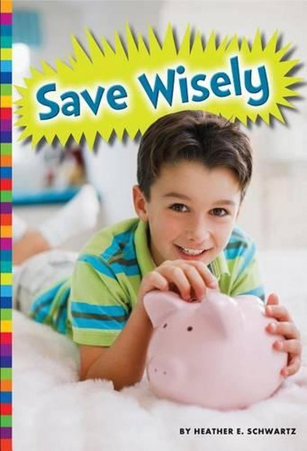 Save Wisely by Heather E. Schwartz, Hardcover, 9781607537946 | Buy ...