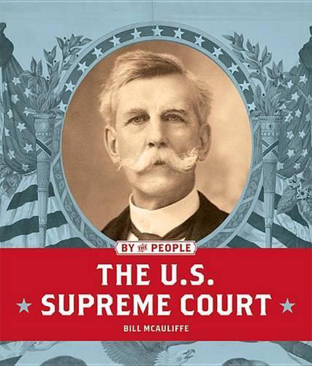 The U.S. Supreme Court by Bill McAuliffe, Hardcover, 9781608186785 ...