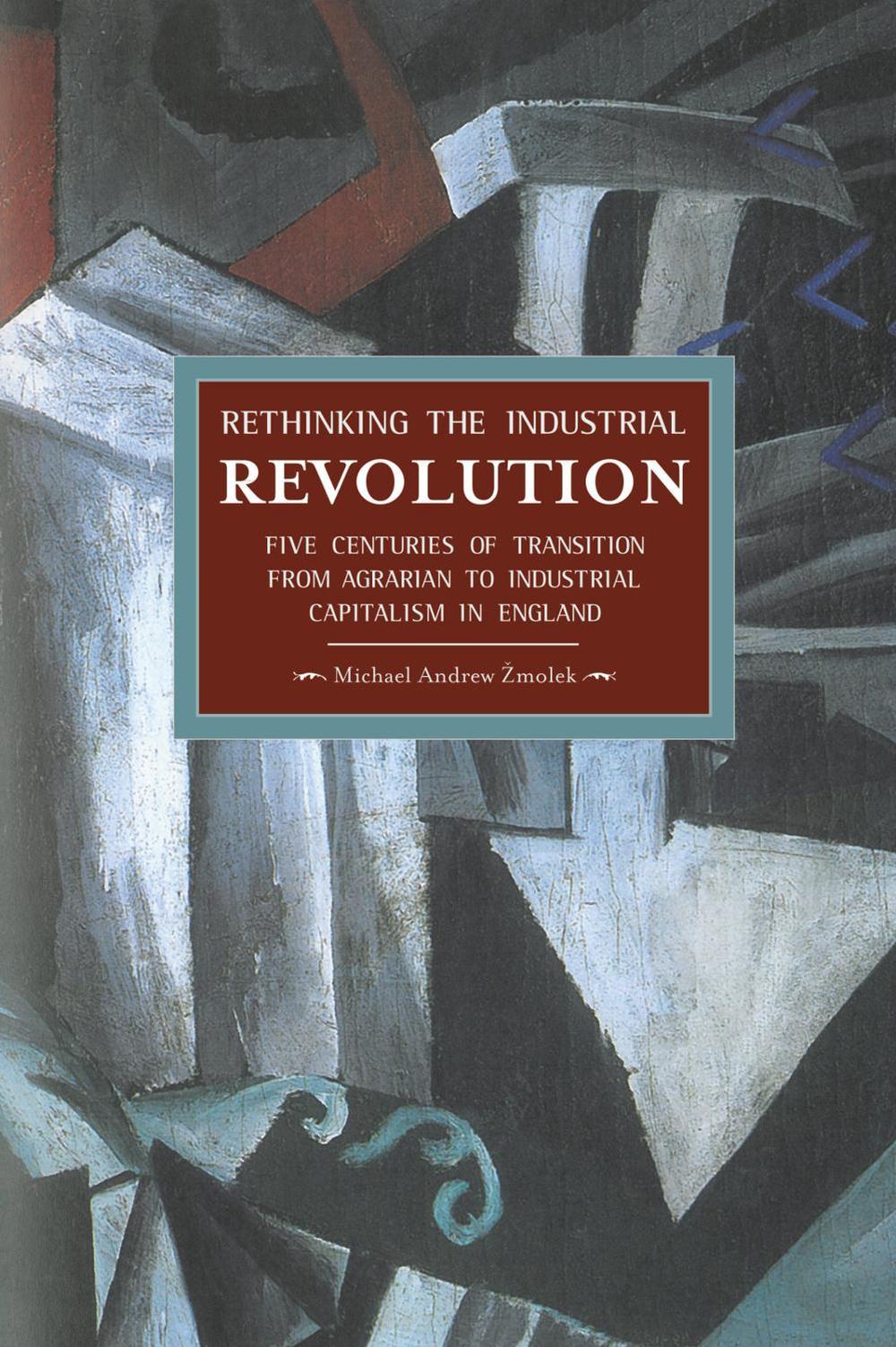 Rethinking The Industrial Revolution: Five Centuries Of Transition From ...