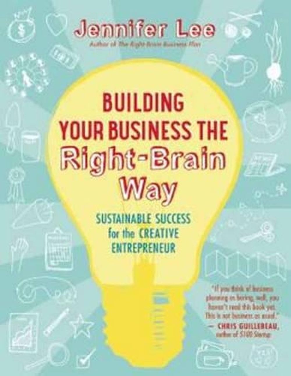 Building Your Business the Right-Brain Way: Sustainable Success for the ...