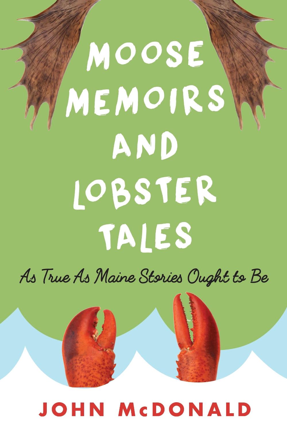 Moose Memoirs and Lobster Tales by John McDonald, Paperback ...