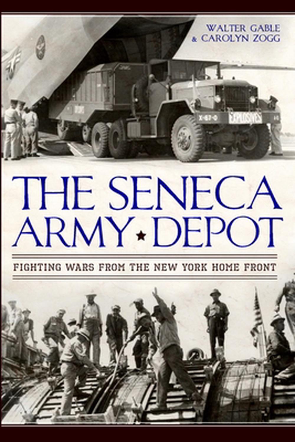 The Seneca Army Depot: Fighting Wars from the New York Home Front by ...