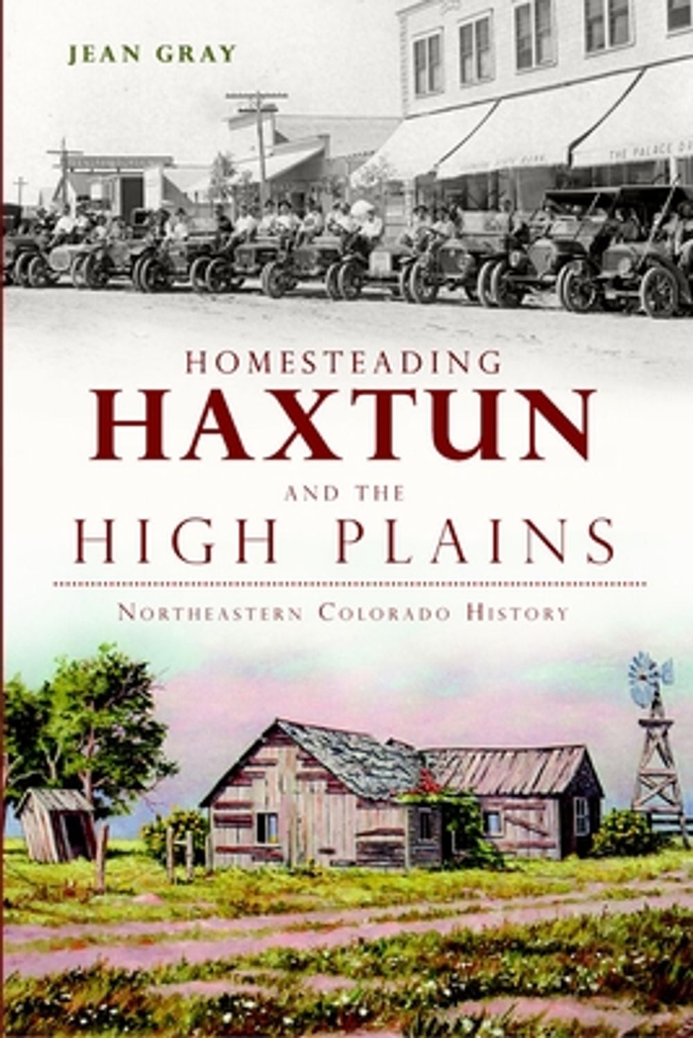 Homesteading Haxtun and the High Plains: Northeastern Colorado History ...