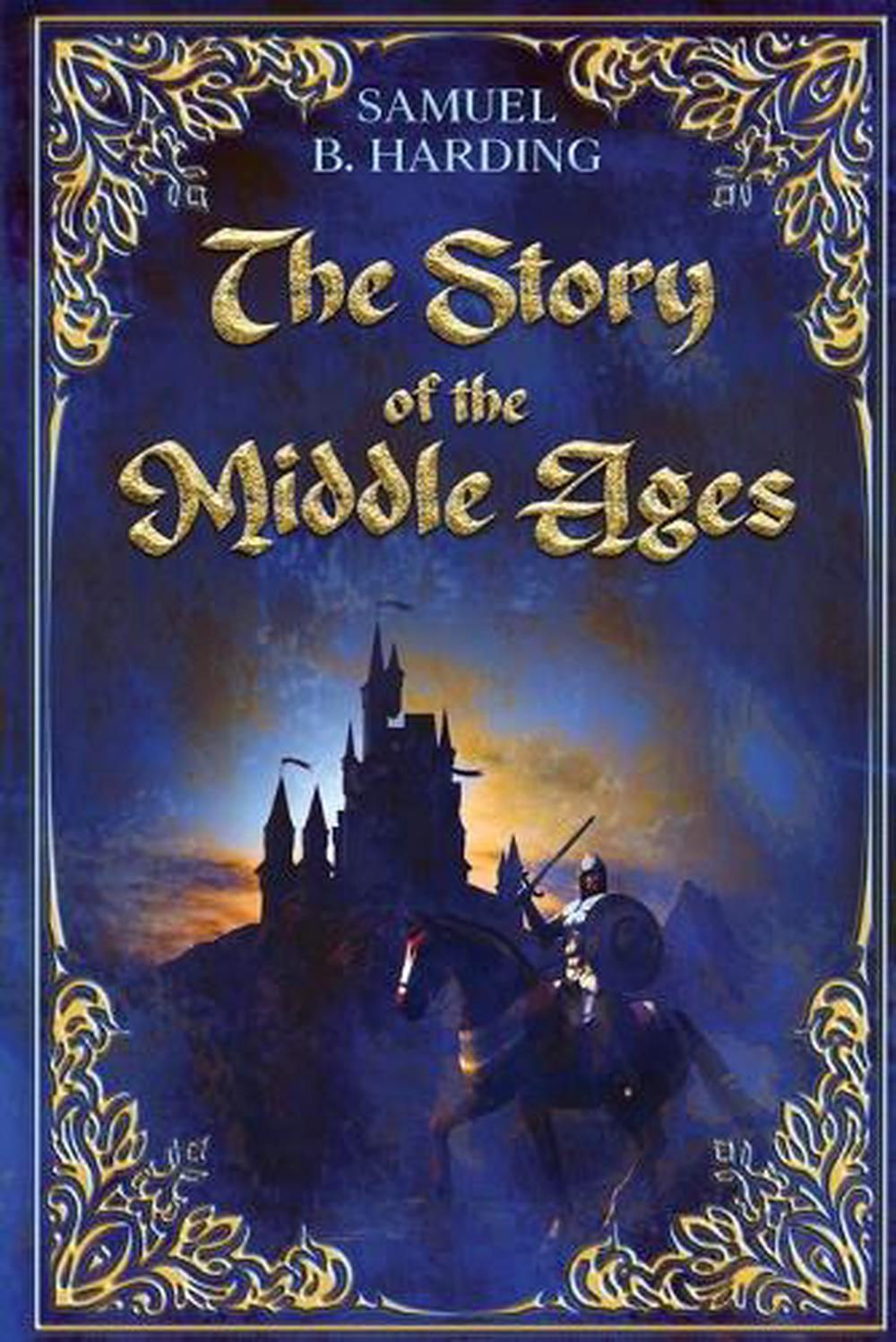 The Story of the Middle Ages by Samuel B. Harding, Paperback ...