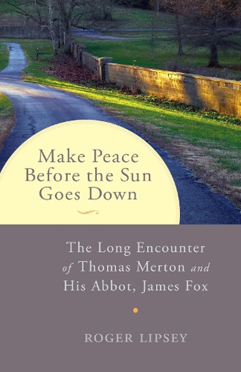 Make Peace before the Sun Goes Down by Roger Lipsey, Paperback ...