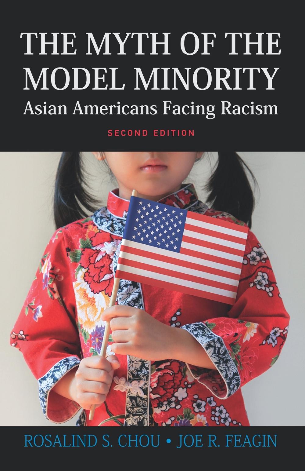 Myth of the Model Minority: Asian Americans Facing Racism, Second ...