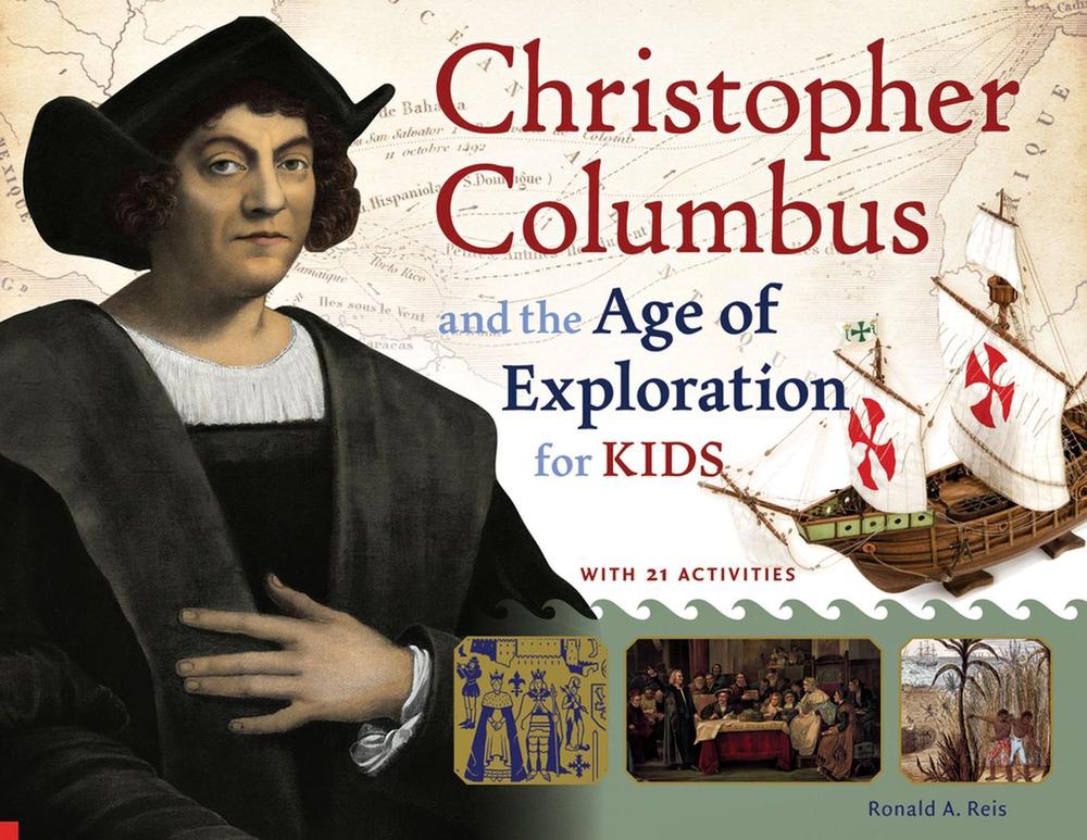 Christopher Columbus and the Age of Exploration for Kids by Ronald A ...