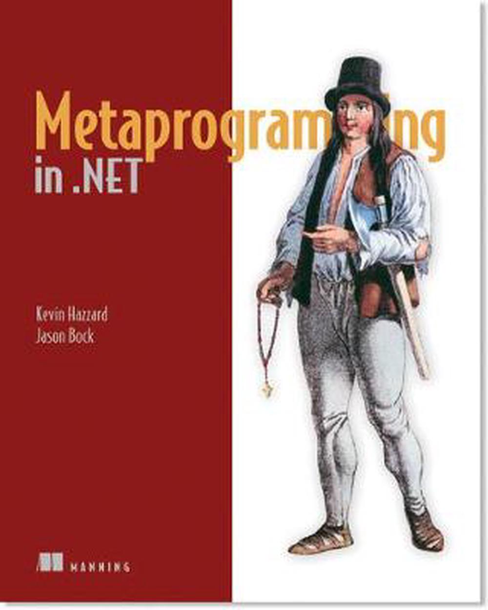 Metaprogramming in NET by Kevin Hazzard, Paperback, 9781617290268 | Buy ...