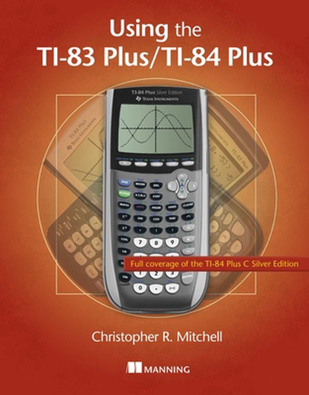 Using The Ti 83 Plus Ti 84 Plus By Christopher R Mitchell Paperback using-the-ti-83-plus-ti-84-plus-by-christopher-r-mitchell-paperback