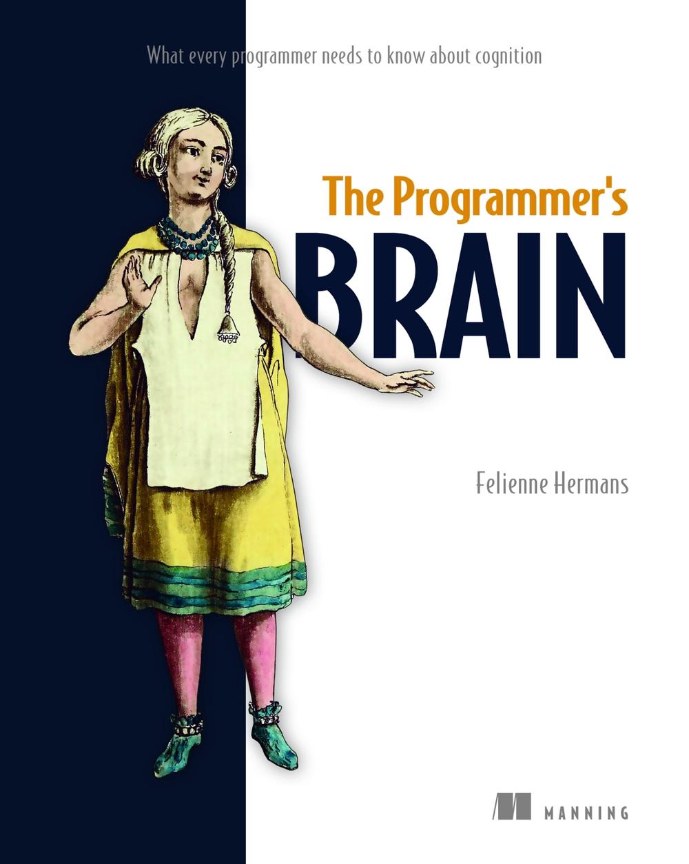 The Programmer's Brain: What every programmer needs to know about ...