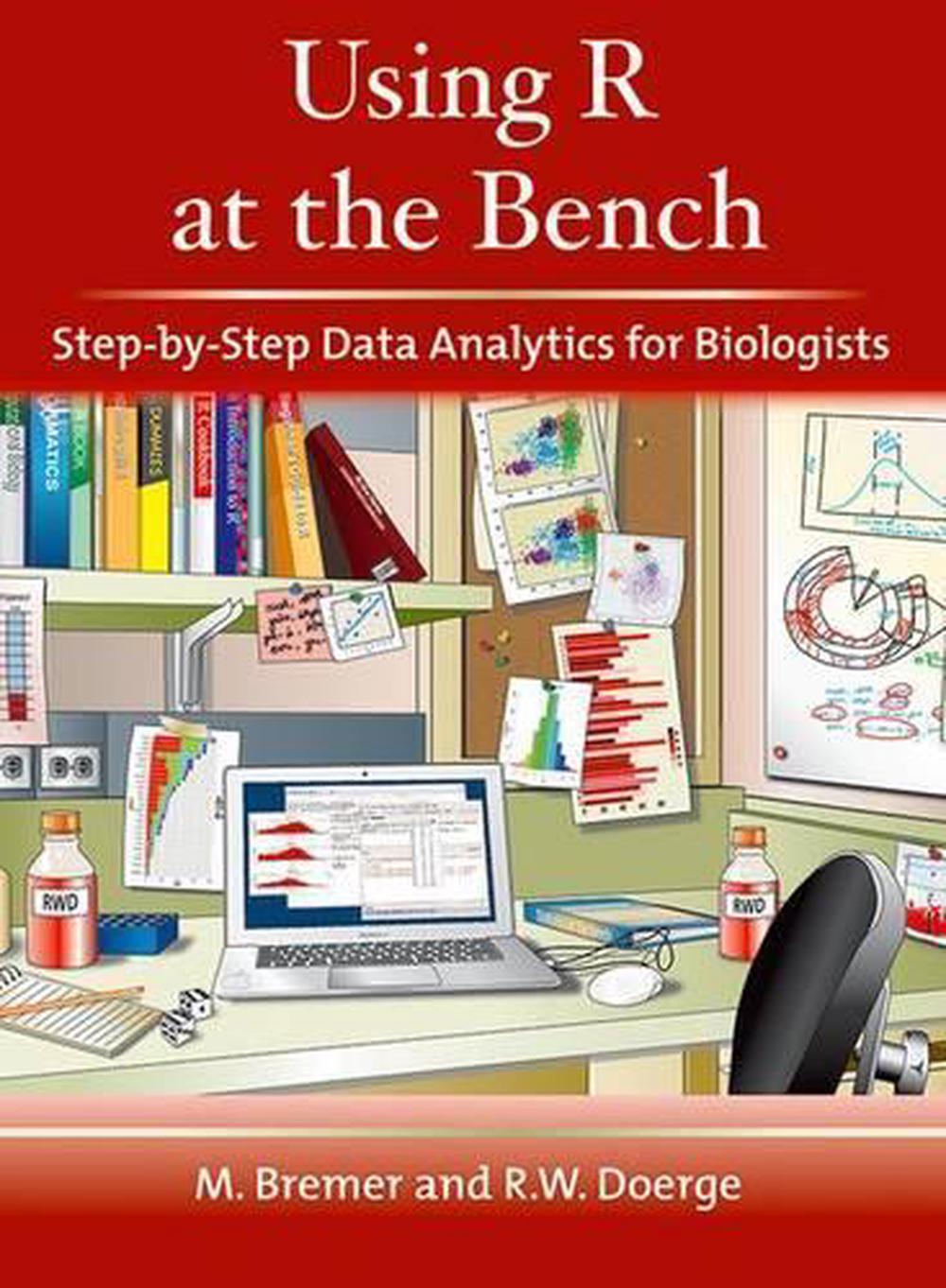Using R at the Bench: Step-By-Step Data Analytics for Biologists by ...