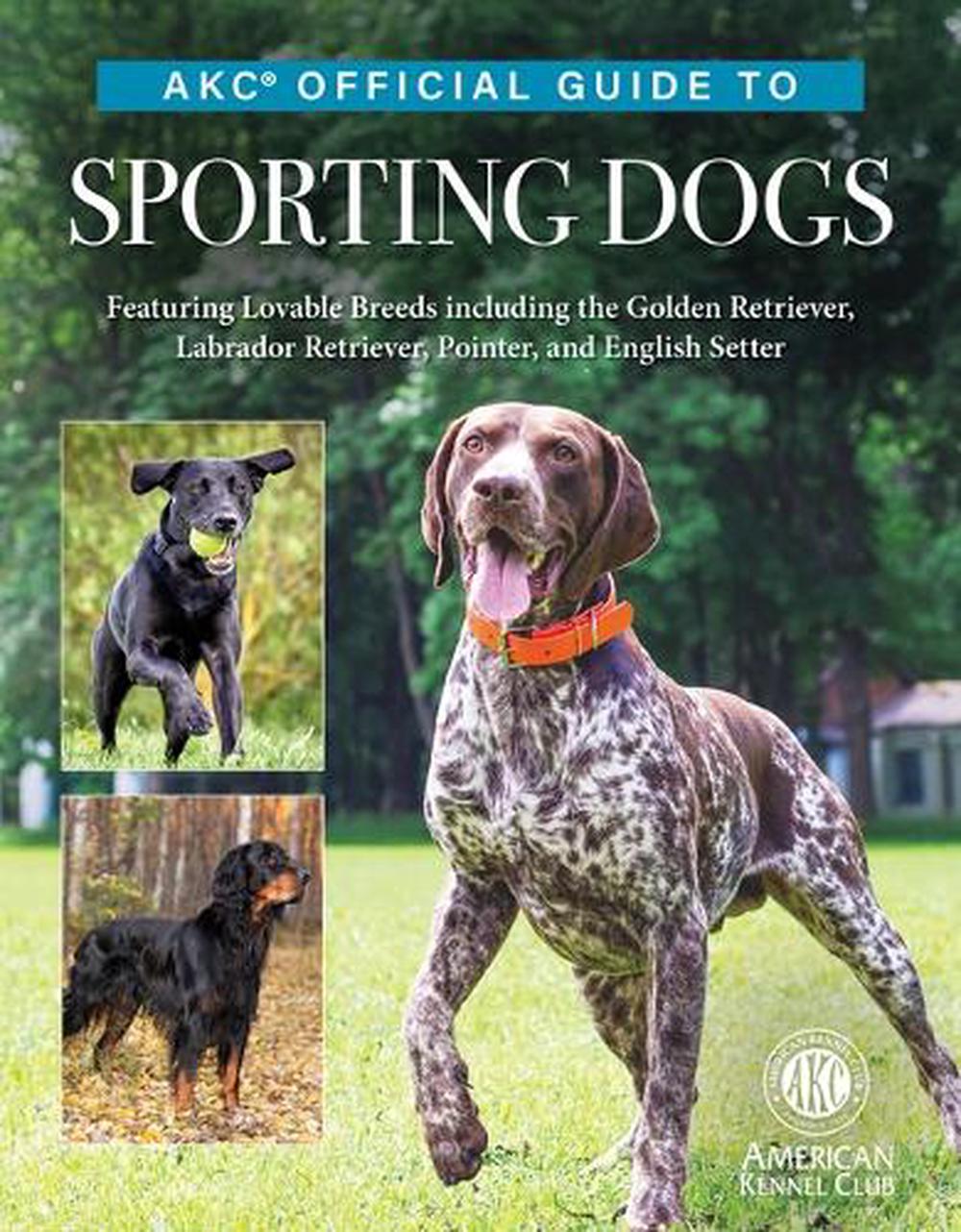 Akc Official Guide to Sporting Dogs by American Kennel Club, Hardcover ...