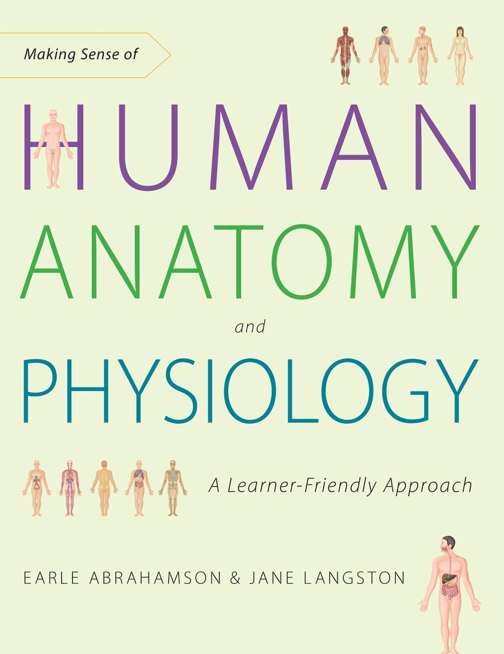 Making Sense of Human Anatomy and Physiology by Earle Abrahamson ...